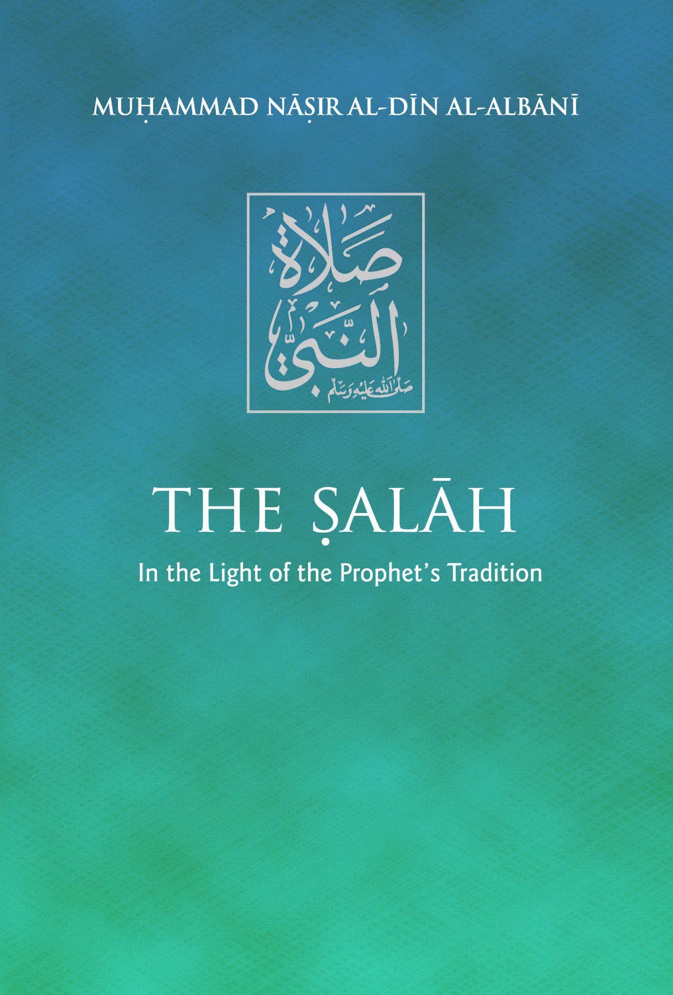 The Salah: In the Light of the Prohet’s Tradition – Islamic Book Trust ...