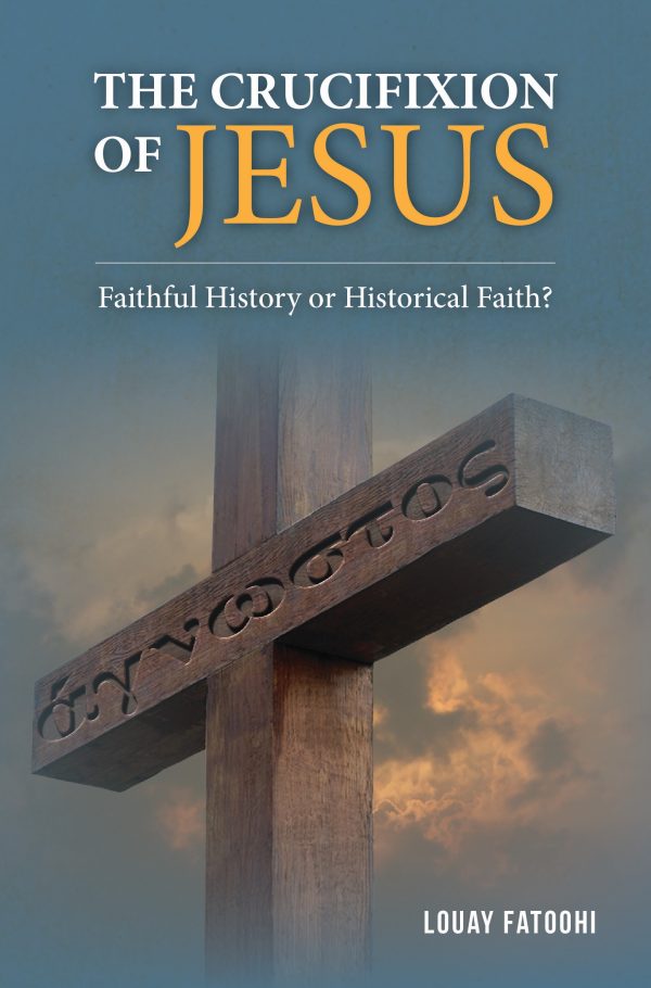 The Crucifixion of Jesus: Faithful History or Historical Faith ...